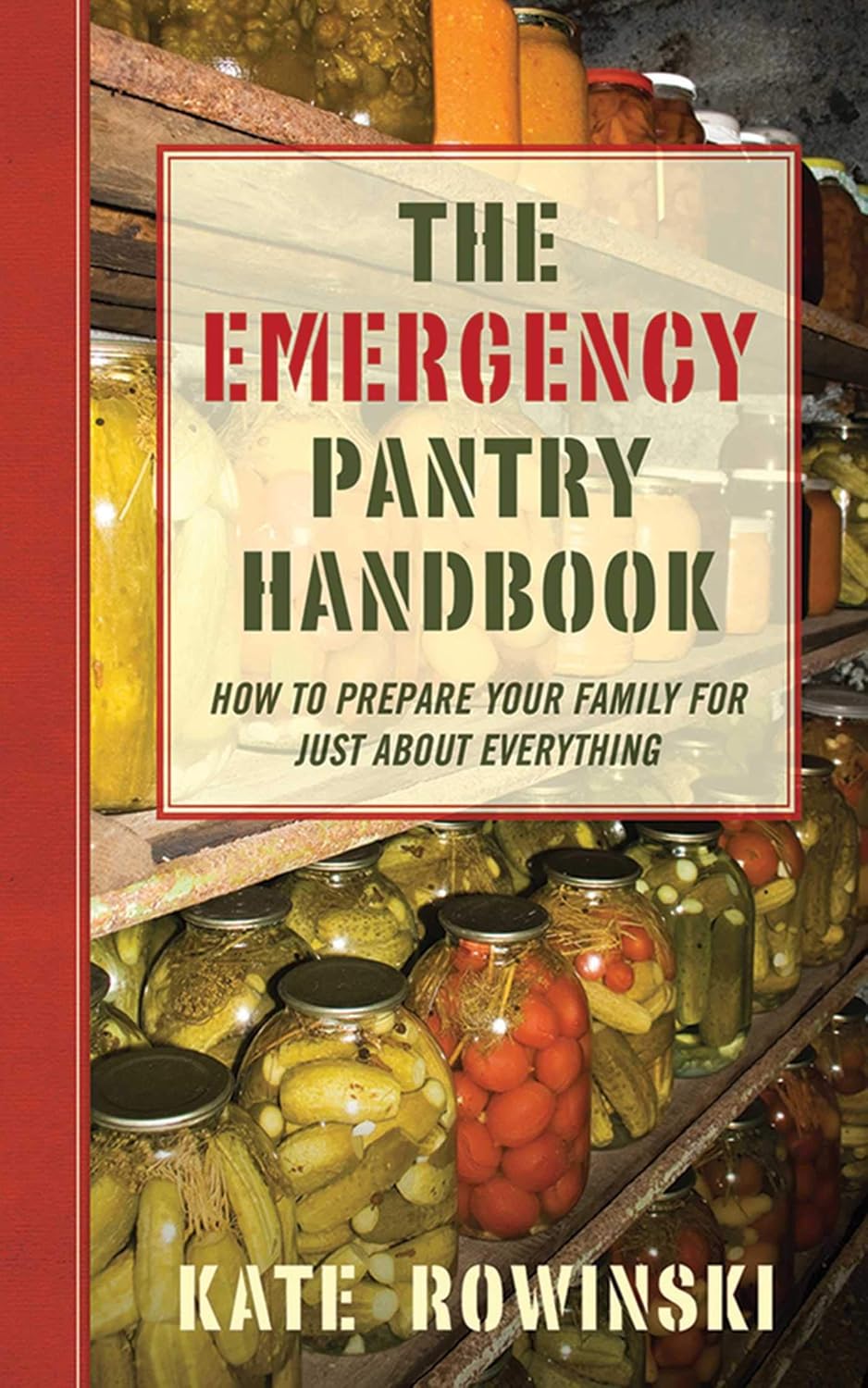 Emergency Pantry Handbook: How to Prepare Your Family for Just about ...