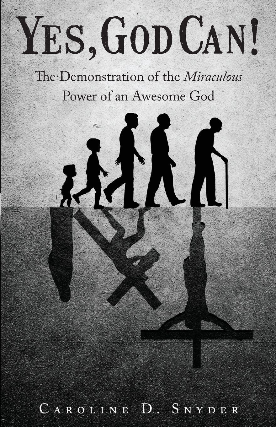 Yes, God Can!: Caroline D. Snyder: 9781628549898: Amazon.com: Books