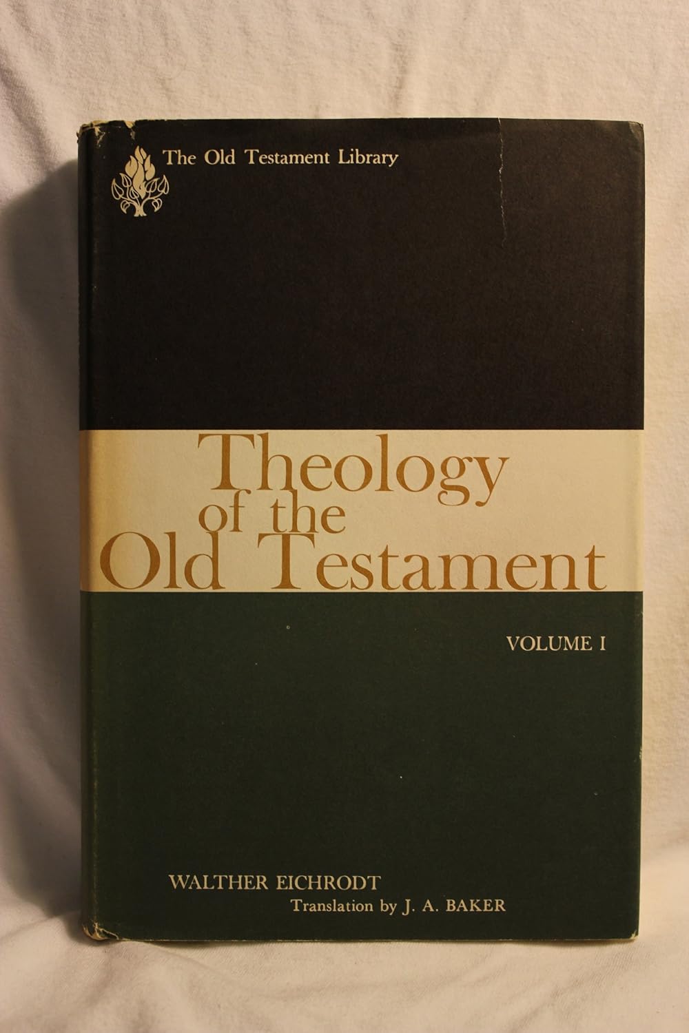 Theology of the Old Testament. Volumes 1 and 2: Walther Eichrodt, J. A ...