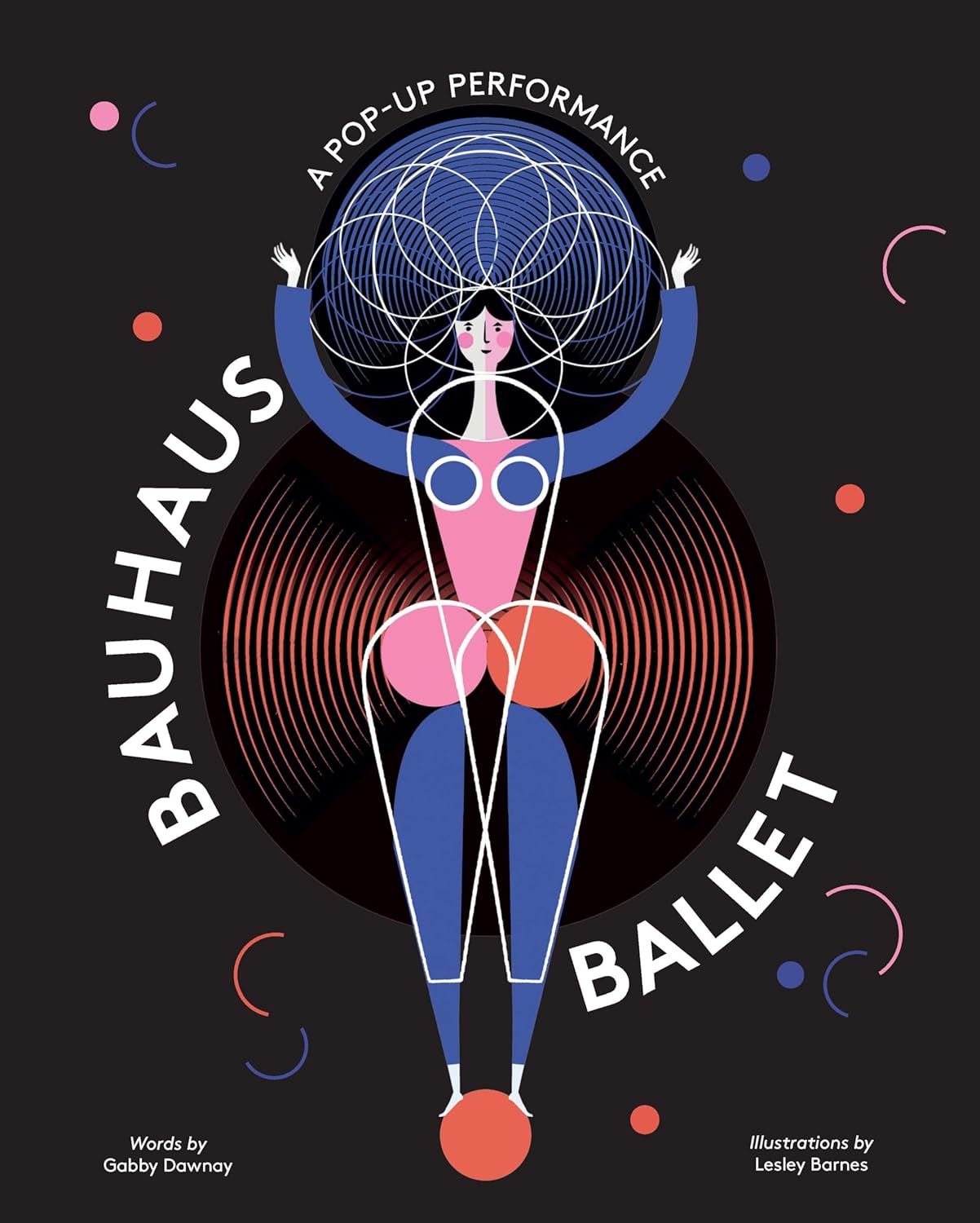 Bauhaus Ballet: (Beautiful, illustrated pop-up ballet book for Bauhaus ...