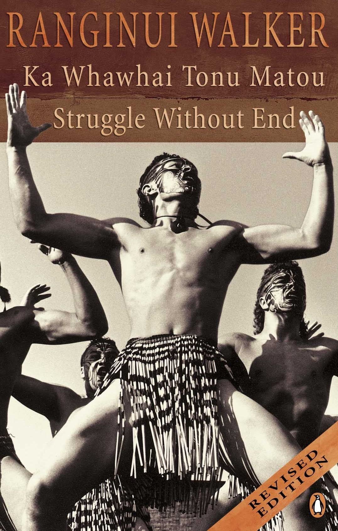 Ka Whawhai Tonu Matou : Struggle Without End: Ranginui Walker , PhD ...