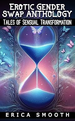 Erotic Gender Swap ANTHOLOGY: Tales of Sensual Transformation - Kindle edition by Smooth, Erica ...