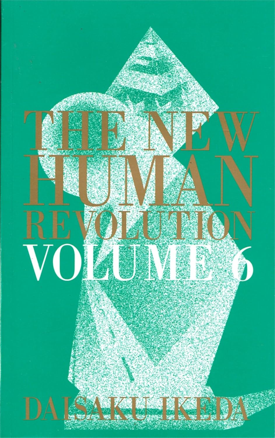 The New Human Revolution: Volume 6: Daisaku Ikeda: 9780915678389 ...