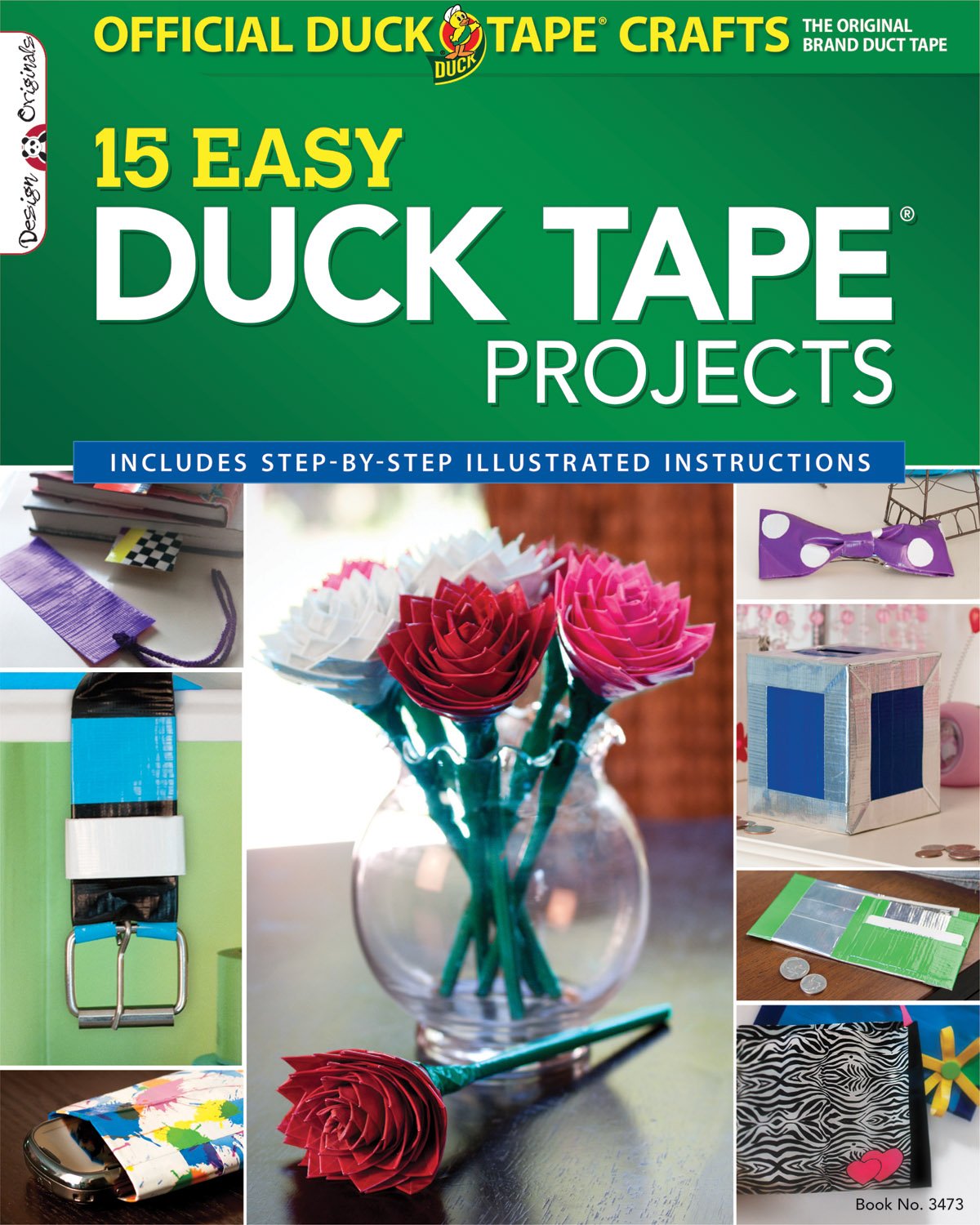 The Official Duck Tape Craft Book, Volume 1: 15 Easy Duck Tape Projects ...