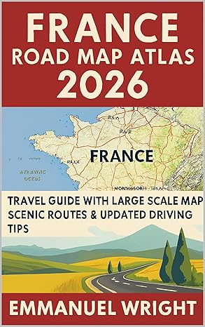 FRANCE ROAD MAP ATLAS 2016: FRANCE TRAVEL GUIDE WITH LARGE SCALE MAPS ...