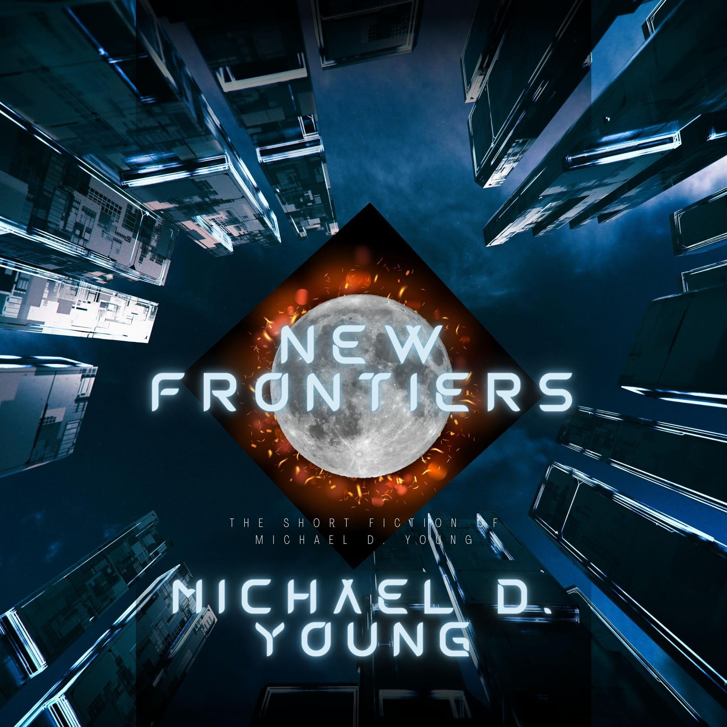 Publication: New Frontiers: The Short Fiction of Michael D. Young