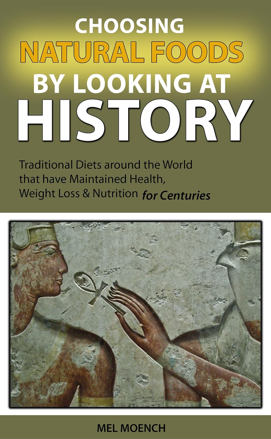 CHOOSING NATURAL FOODS BY LOOKING THROUGH HISTORY:Traditional Diets ...