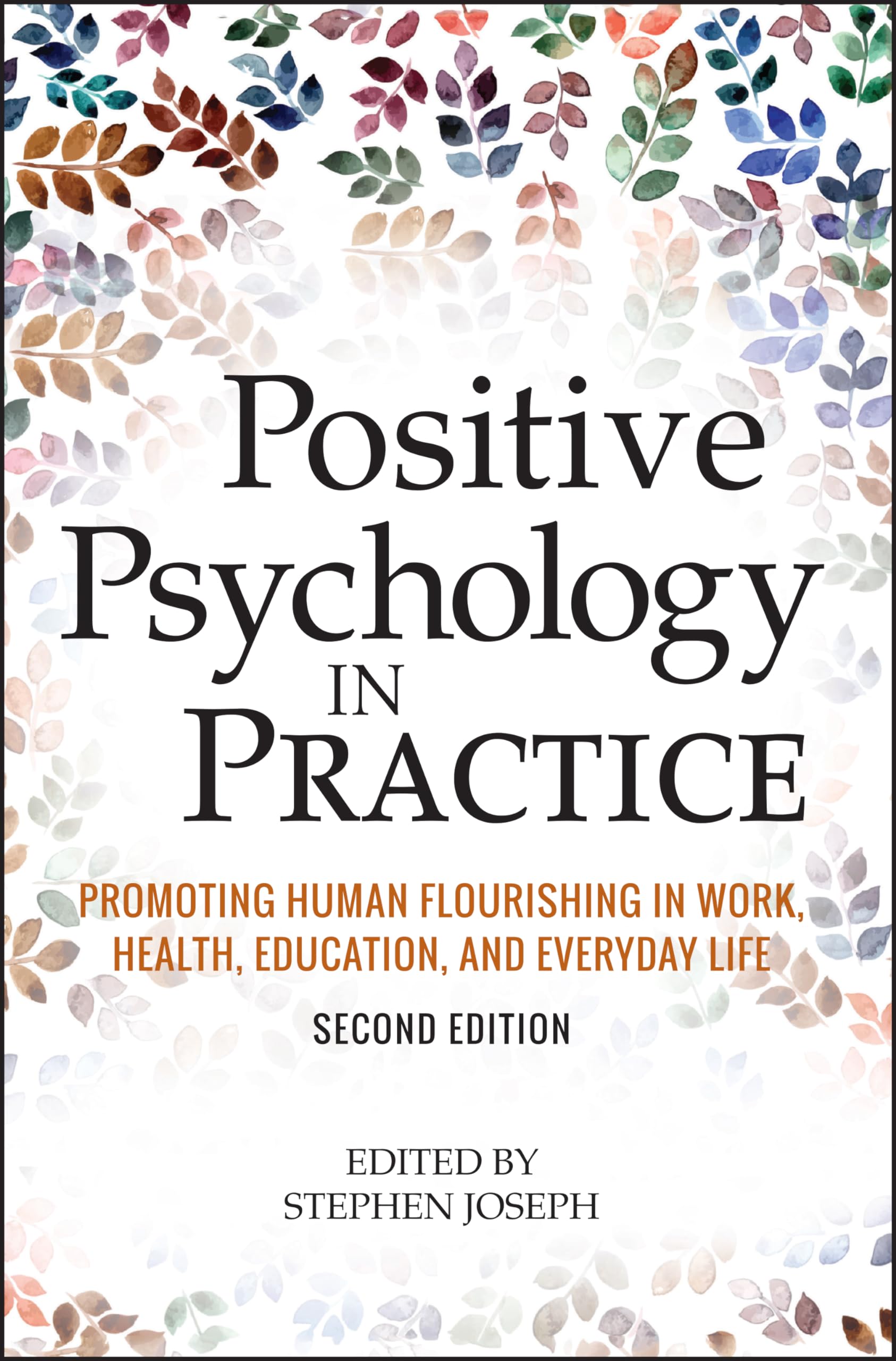 Positive Psychology in Practice: Promoting Human Flourishing in Work ...