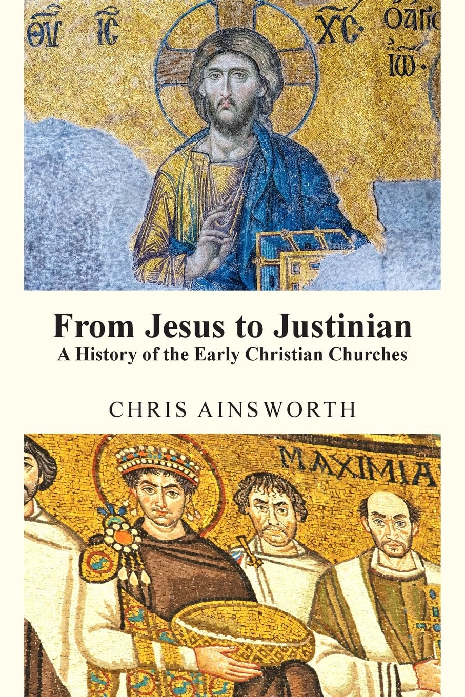 From Jesus to Justinian: A History of the Early Christian Churches ...