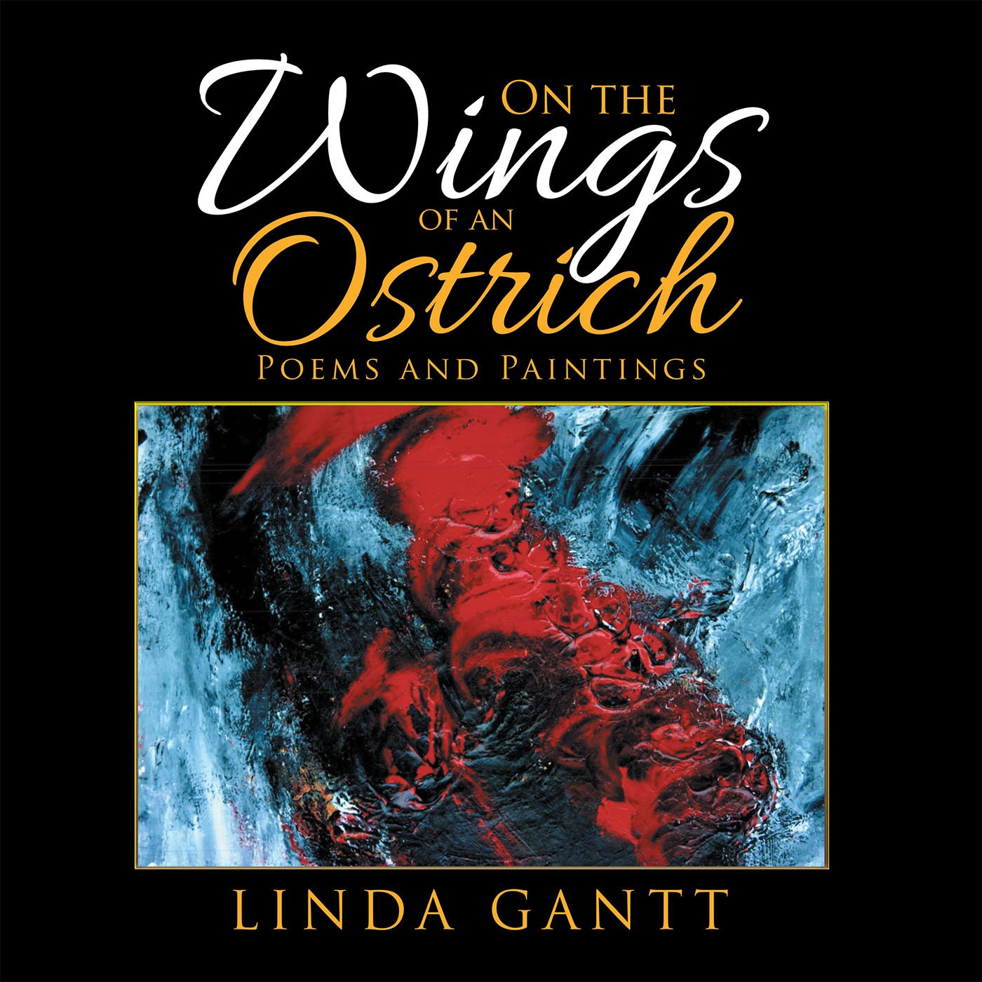 On the Wings of an Ostrich: Poems and Paintings - Kindle edition by ...