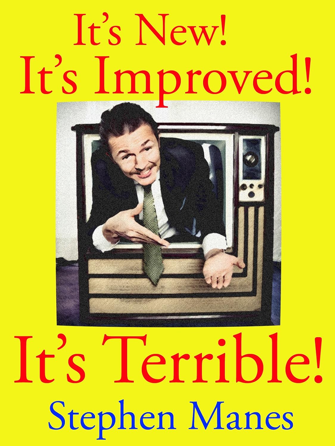 It's New! It's Improved! It's Terrible! - Kindle edition by Manes ...