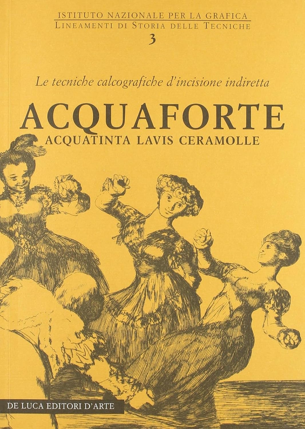 Acquaforte, acquatinta, lavis, ceramolle. Le tecniche calcografiche d ...