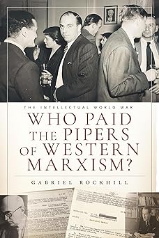 Who Paid the Pipers of Western Marxism?: The Intellectual World War ...
