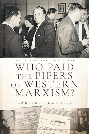 Who Paid the Pipers of Western Marxism?: The Intellectual World War ...
