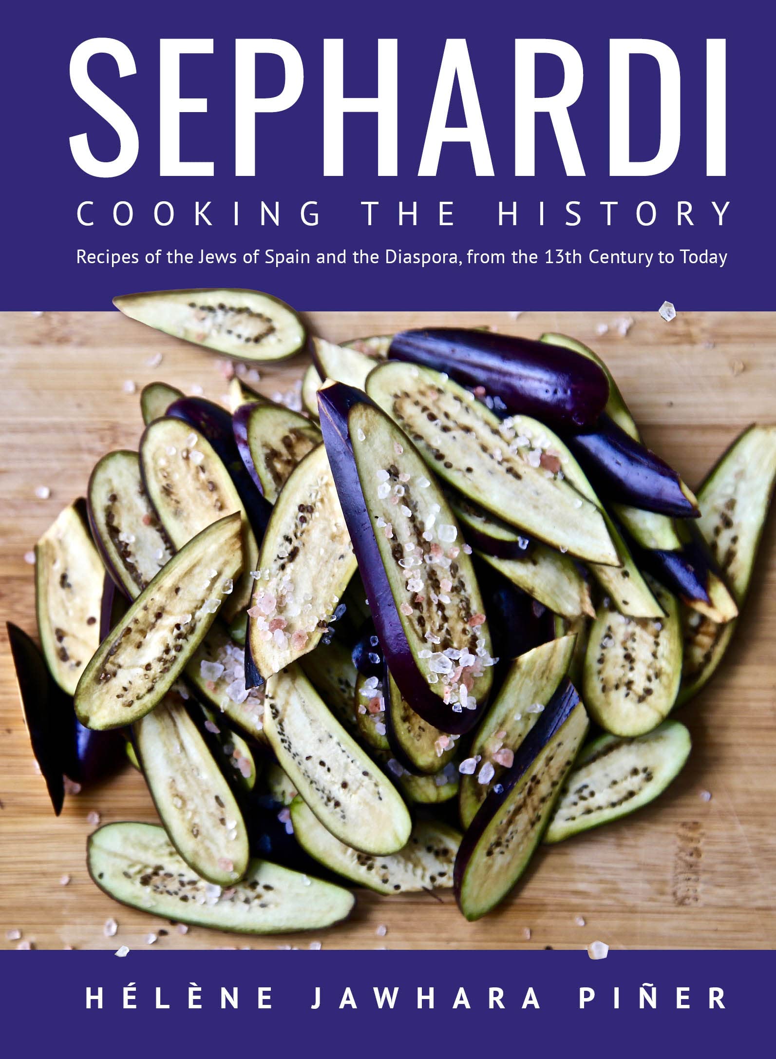 Sephardi: Cooking the History. Recipes of the Jews of Spain and the ...