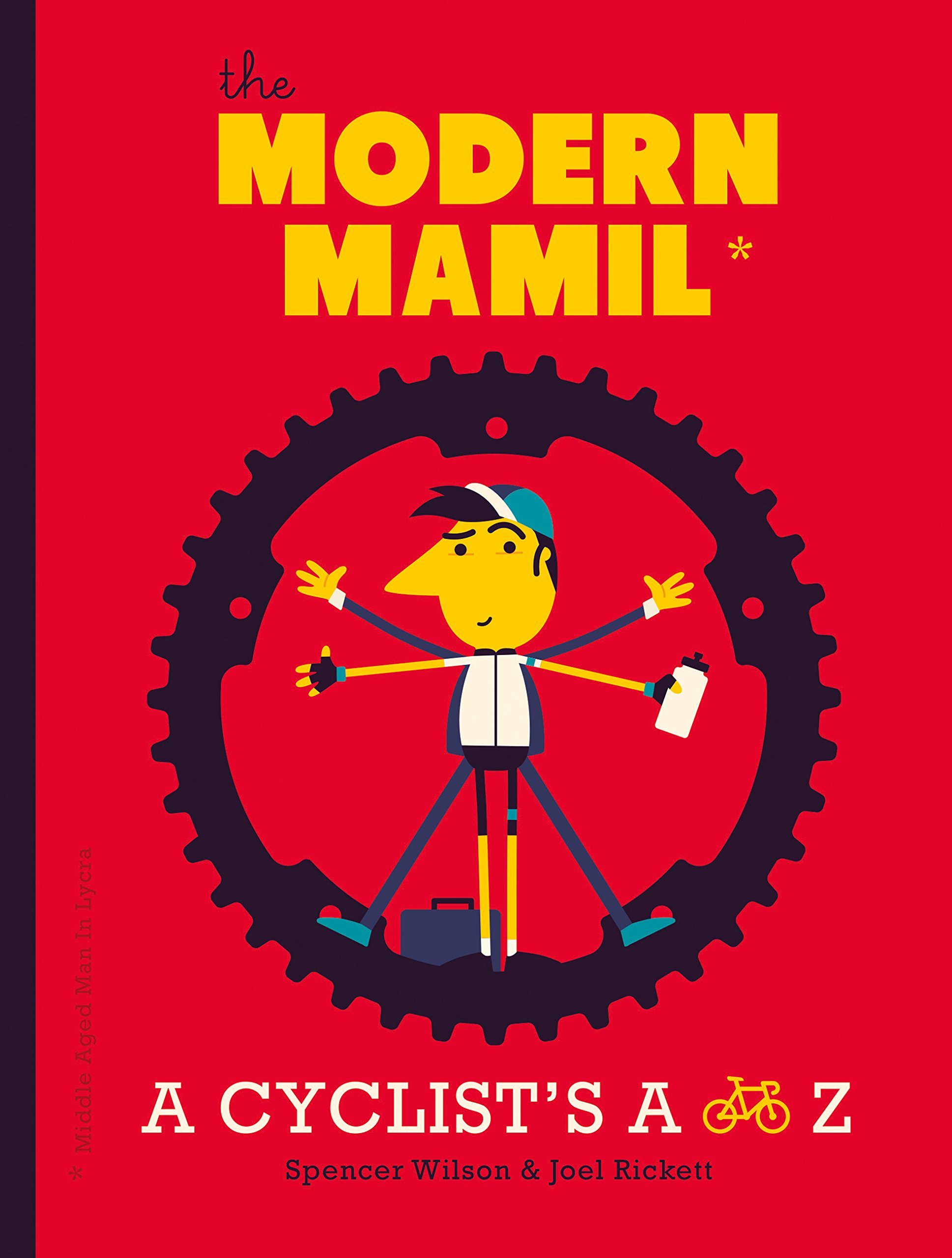 The Modern MAMIL (Middle-aged Man in Lycra): A Cyclist's A to Z ...