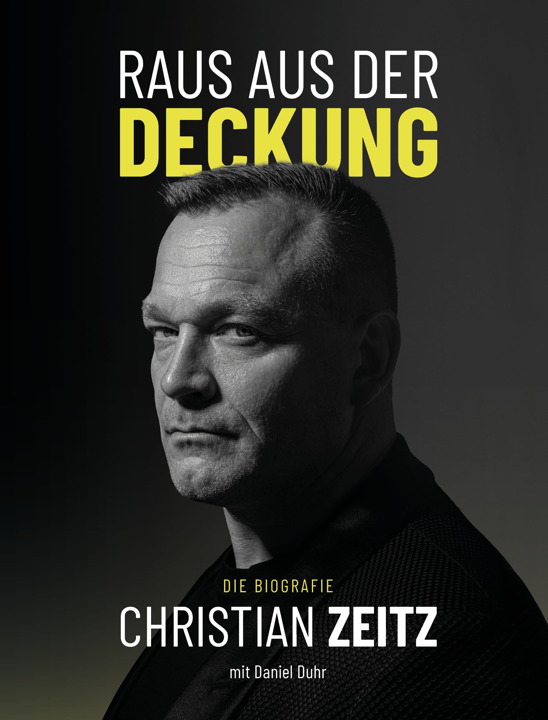 Raus aus der Deckung - Die Biografie : Christian Zeitz, Daniel Duhr ...