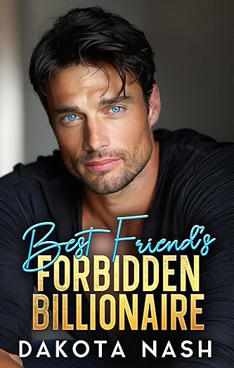 Amazon.com: Best Friend's Forbidden Billionaire: A Second Chance Baby Off-limits Romance eBook ...