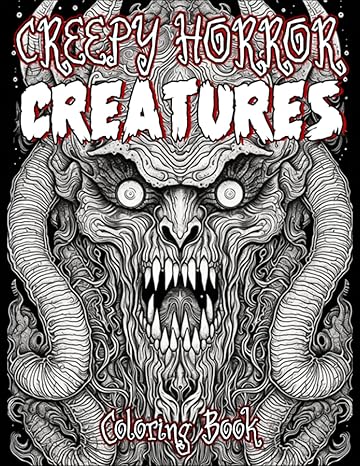 Creepy Horror Creatures Coloring Book: Hauntingly and Nightmare Classic ...