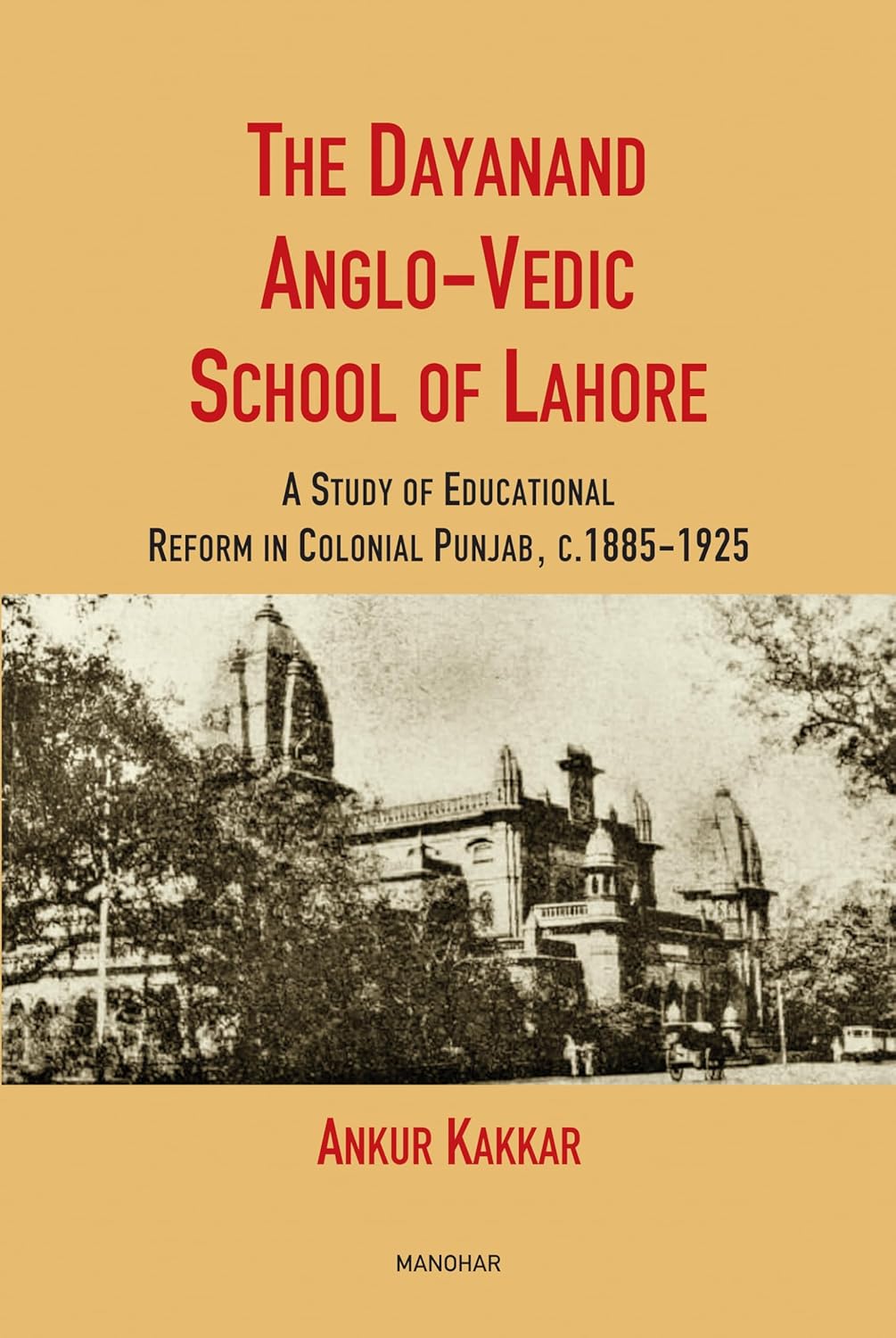 The Dayanand Anglo-Vedic School of Lahore: A Study of Educational Reform in Colonial Punjab, C ...