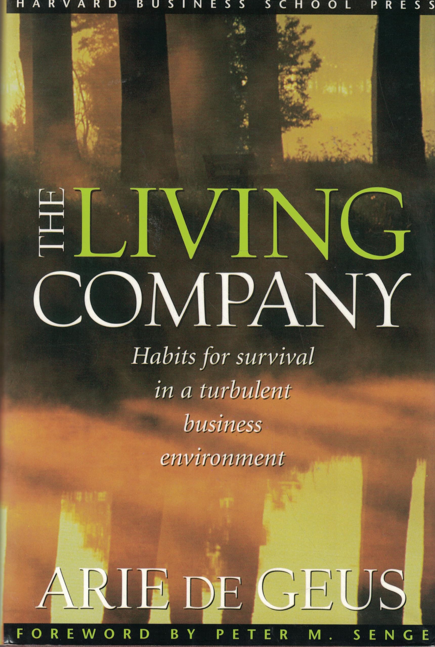 The Living Company: Arie de Geus, Peter M. Senge: 9780875847825: Amazon ...