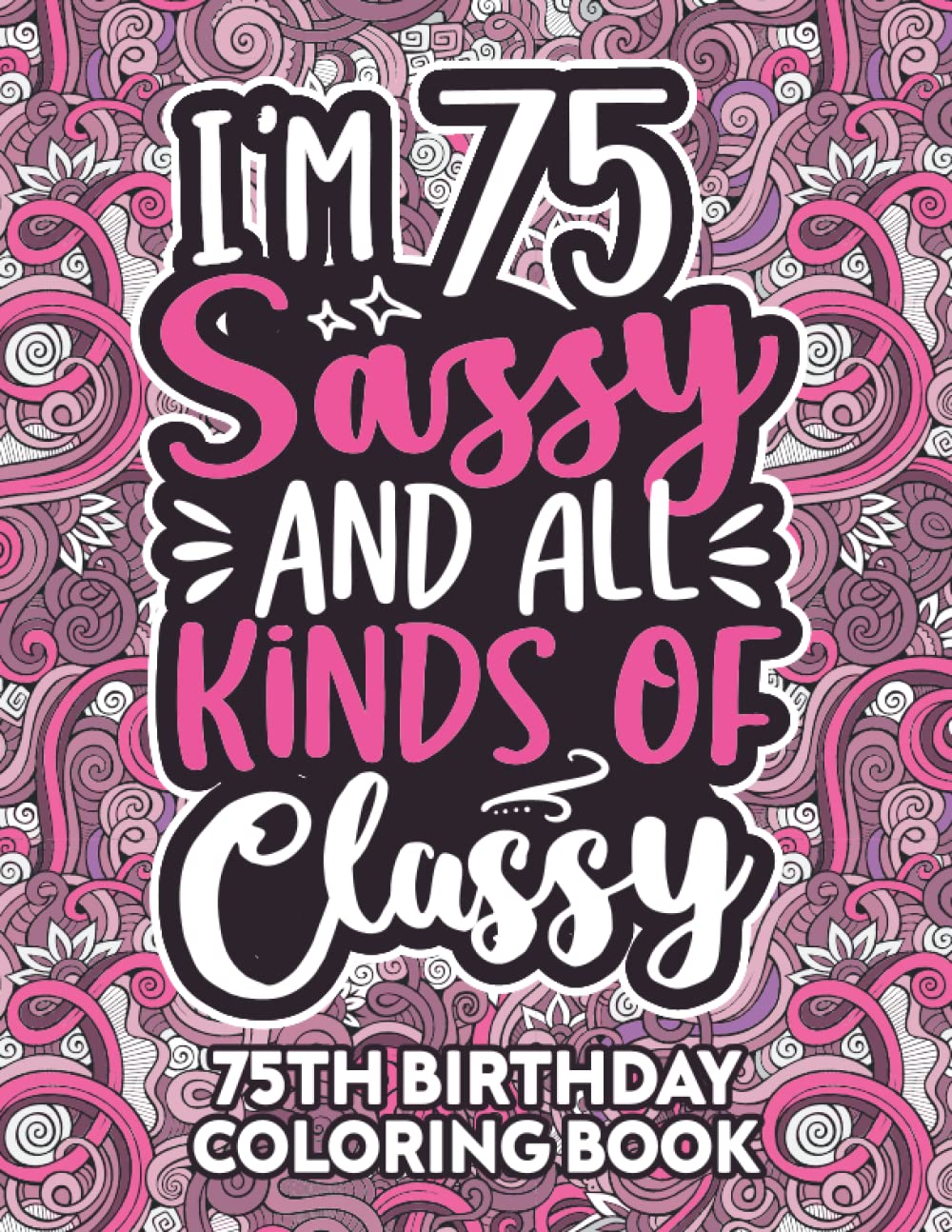 Amazon.com: 75th Birthday Gifts For Women: 75 Year Old Coloring Book ...
