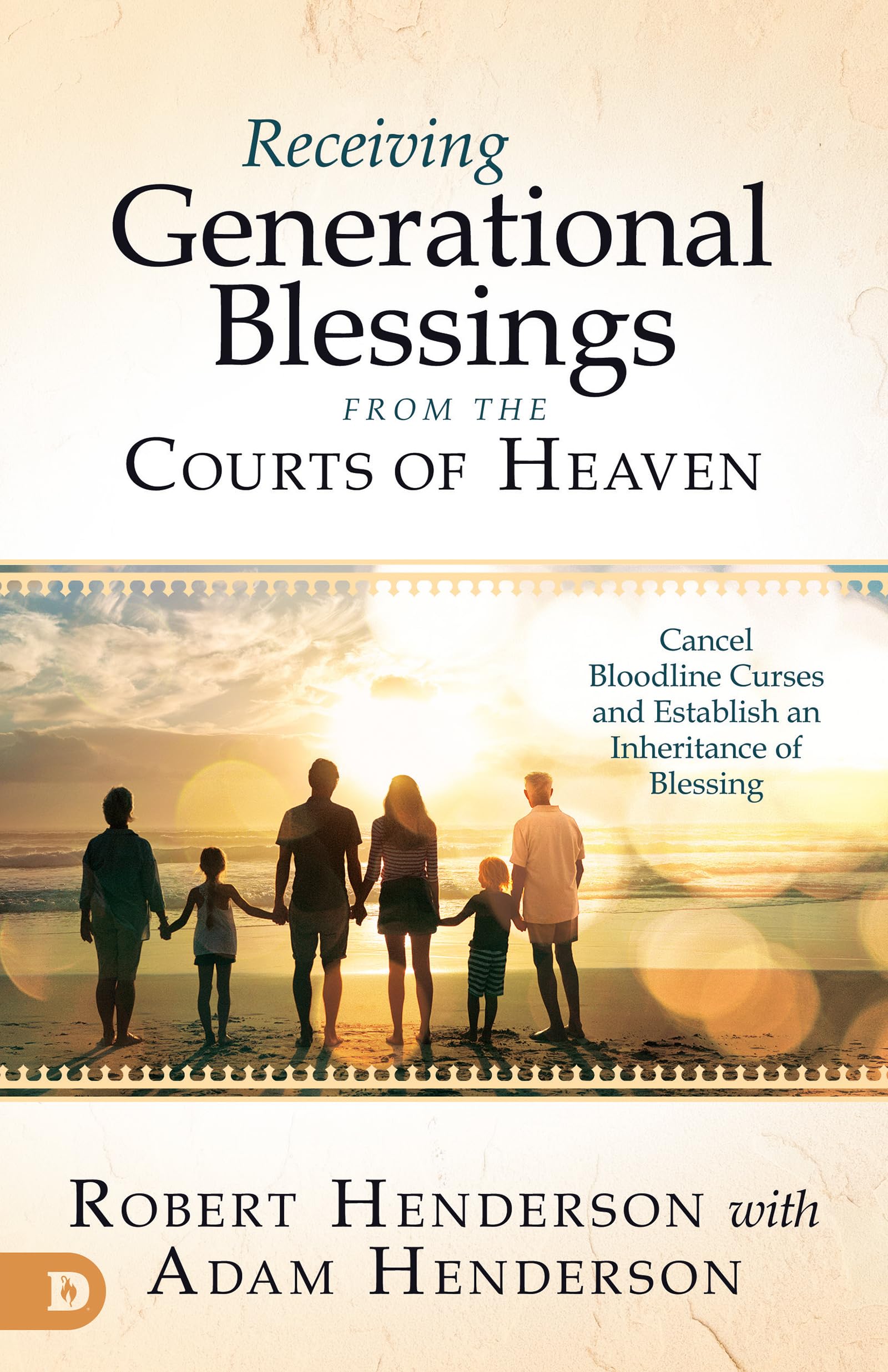 Receiving Generational Blessings from the Courts of Heaven: Cancel ...