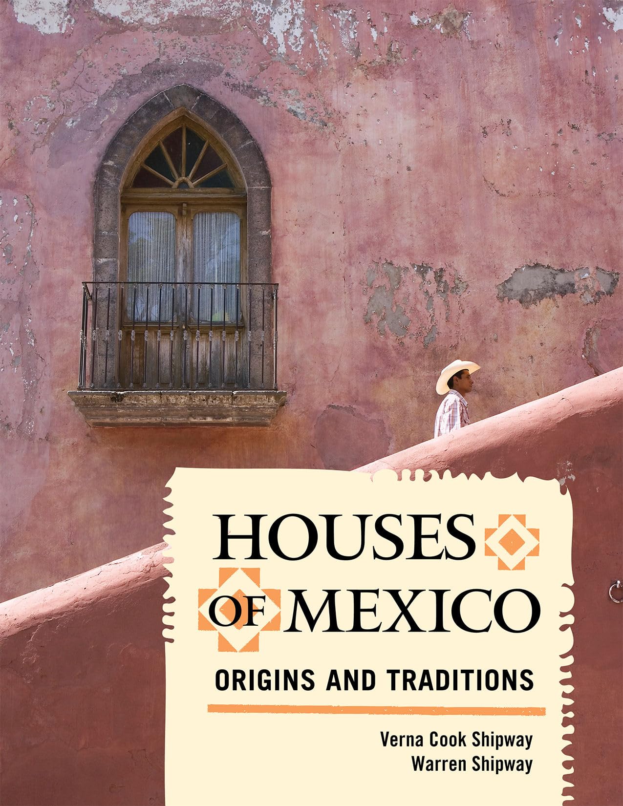 Houses of Mexico: Origins and Traditions: Shipway, Verna Cook, Shipway ...