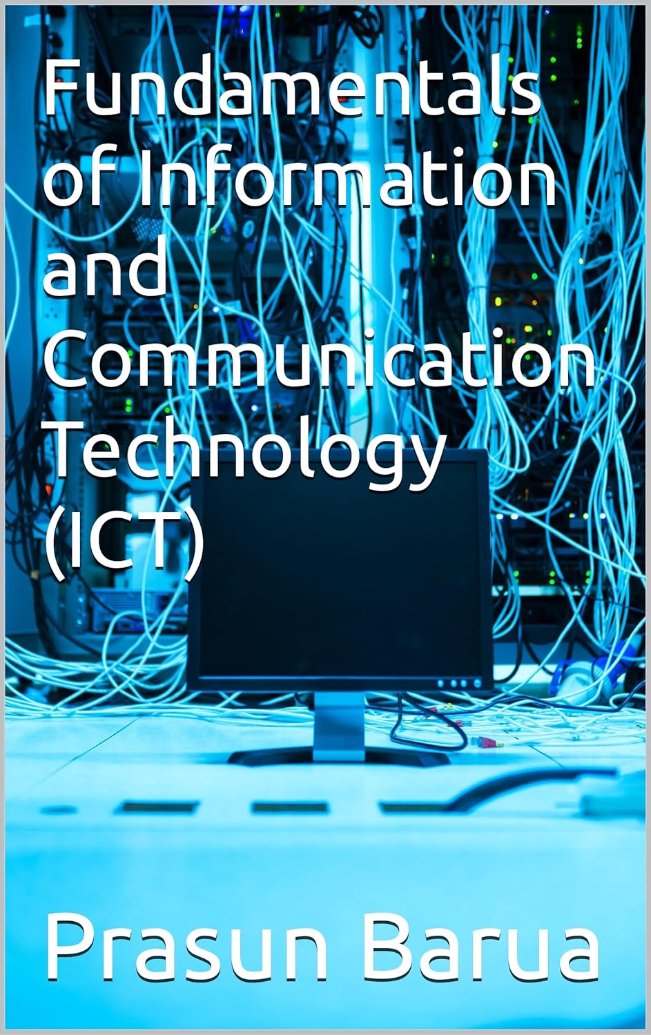 Fundamentals of Information and Communication Technology (ICT) , Barua ...