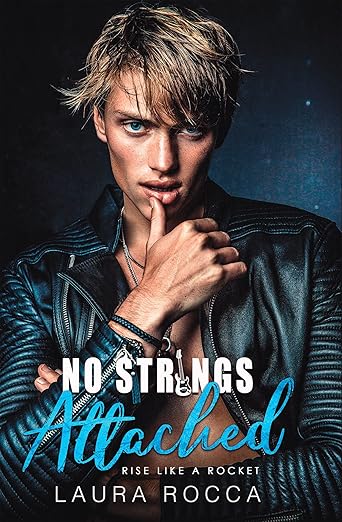 No Strings Attached (Rise Like A Rocket Vol. 1) eBook : Rocca, Laura ...