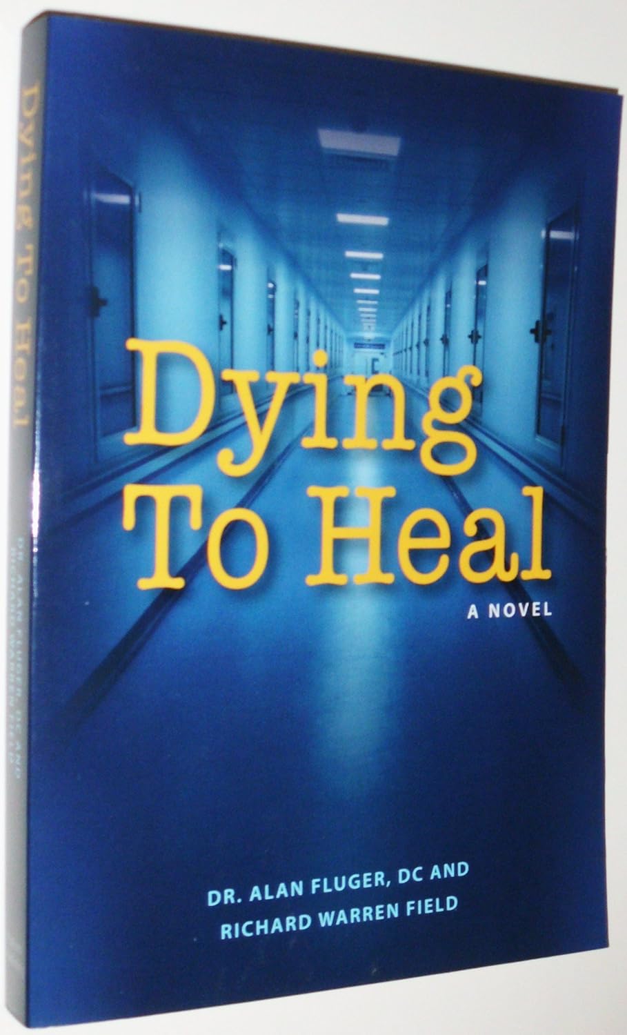 Dying to Heal: Fluger, Alan, Field, Richard Warren: 9780982902400 ...