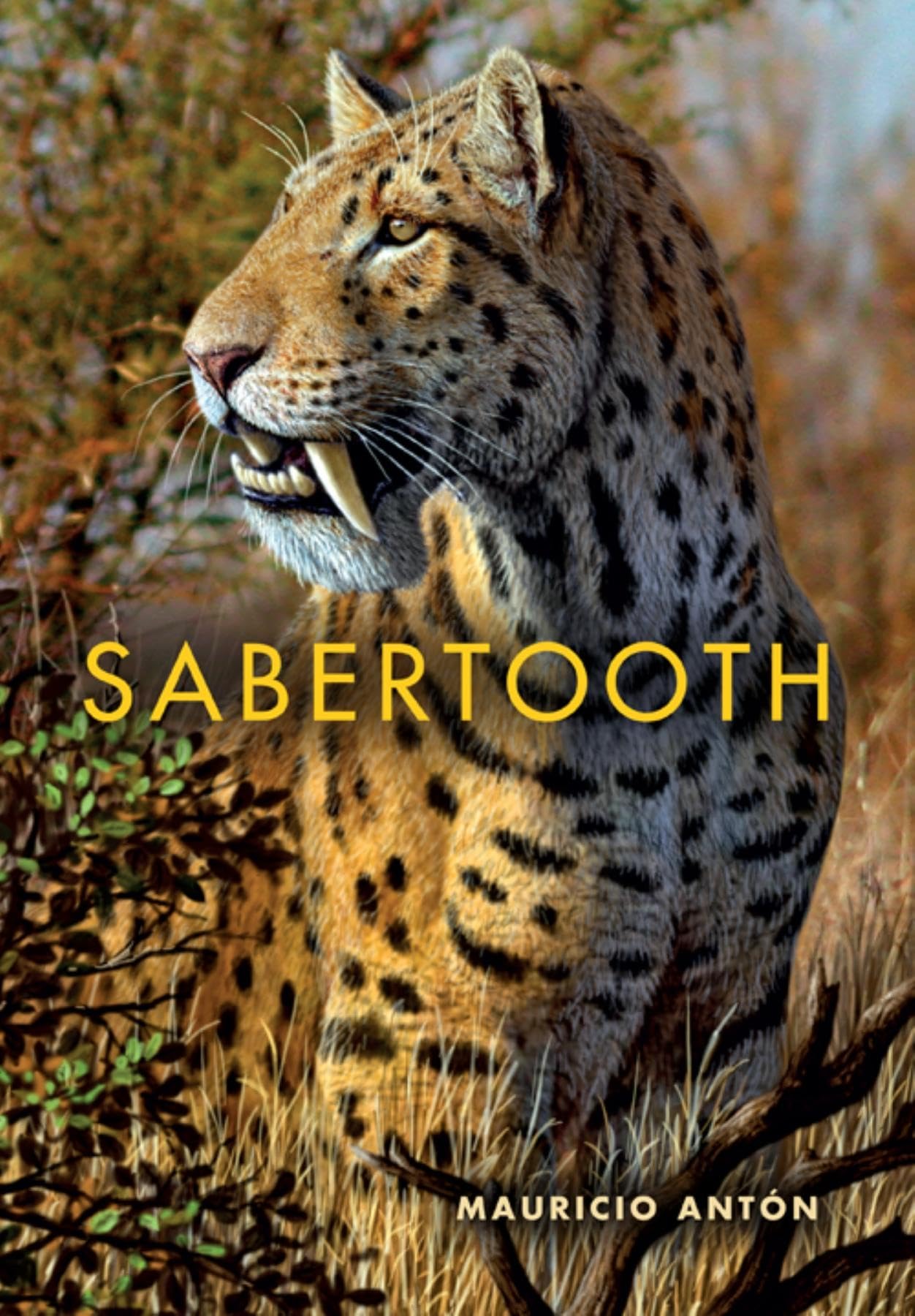 Sabertooth (Life of the Past): Amazon.co.uk: Antón, Mauricio ...