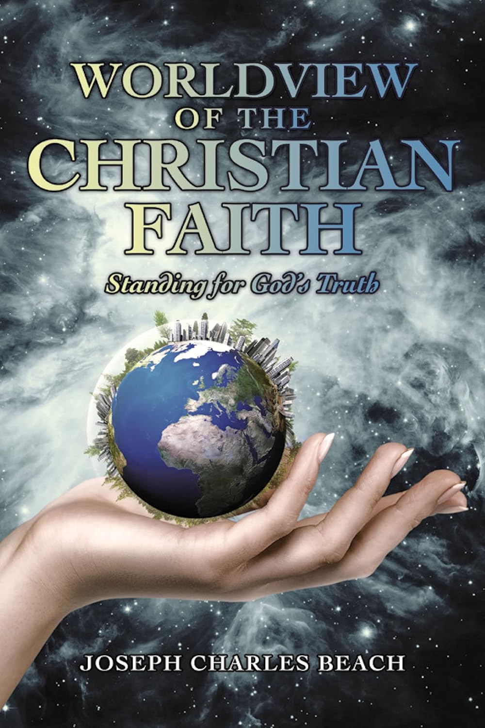 Worldview of the Christian Faith: Standing for God’s Truth - Kindle ...