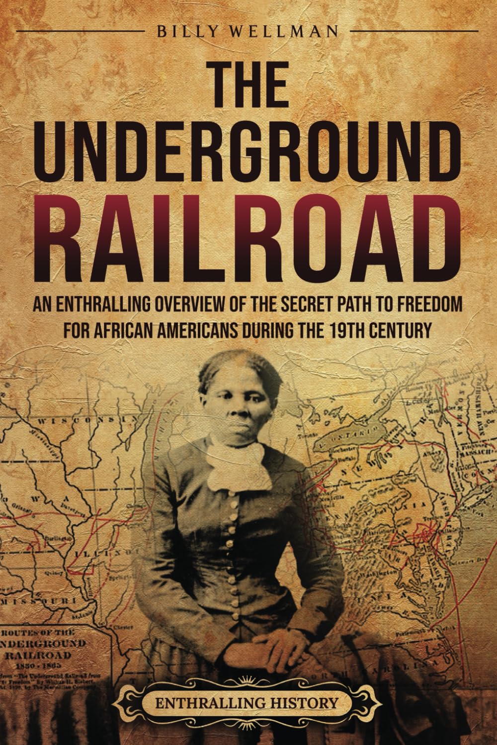 The Underground Railroad: An Enthralling Overview of the Secret Path to ...