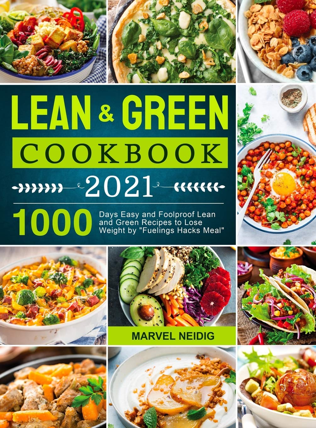 Lean and Green Cookbook 2021: 1000 Days Easy and Foolproof Lean and ...