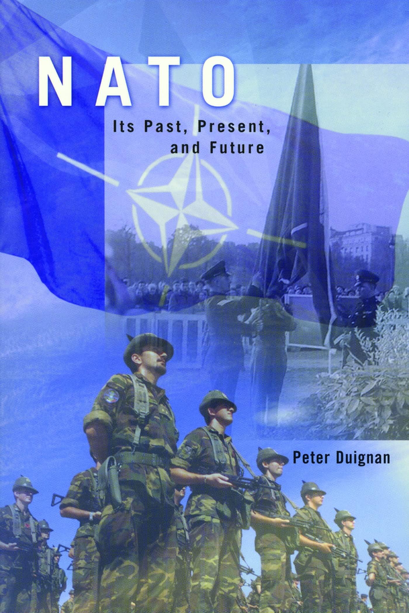 NATO : Its Past, Present and Future: Duignan, Peter: 9781593111366 ...