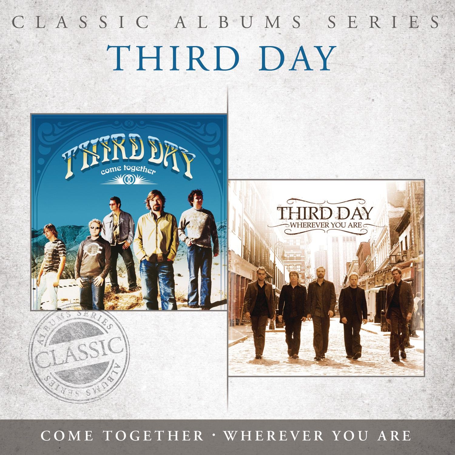 Third Day - Classic Albums Series: Come Together / Wherever You Are ...