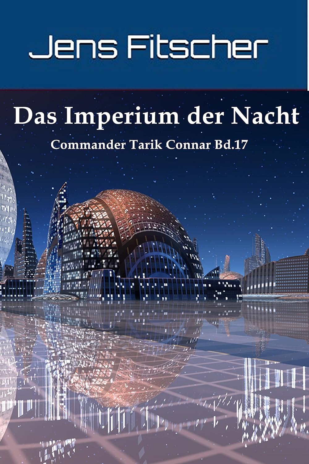 Das Imperium der Nacht (Commander Tarik Connar 17) eBook : Fitscher, Jens: Amazon.de: Kindle-Shop