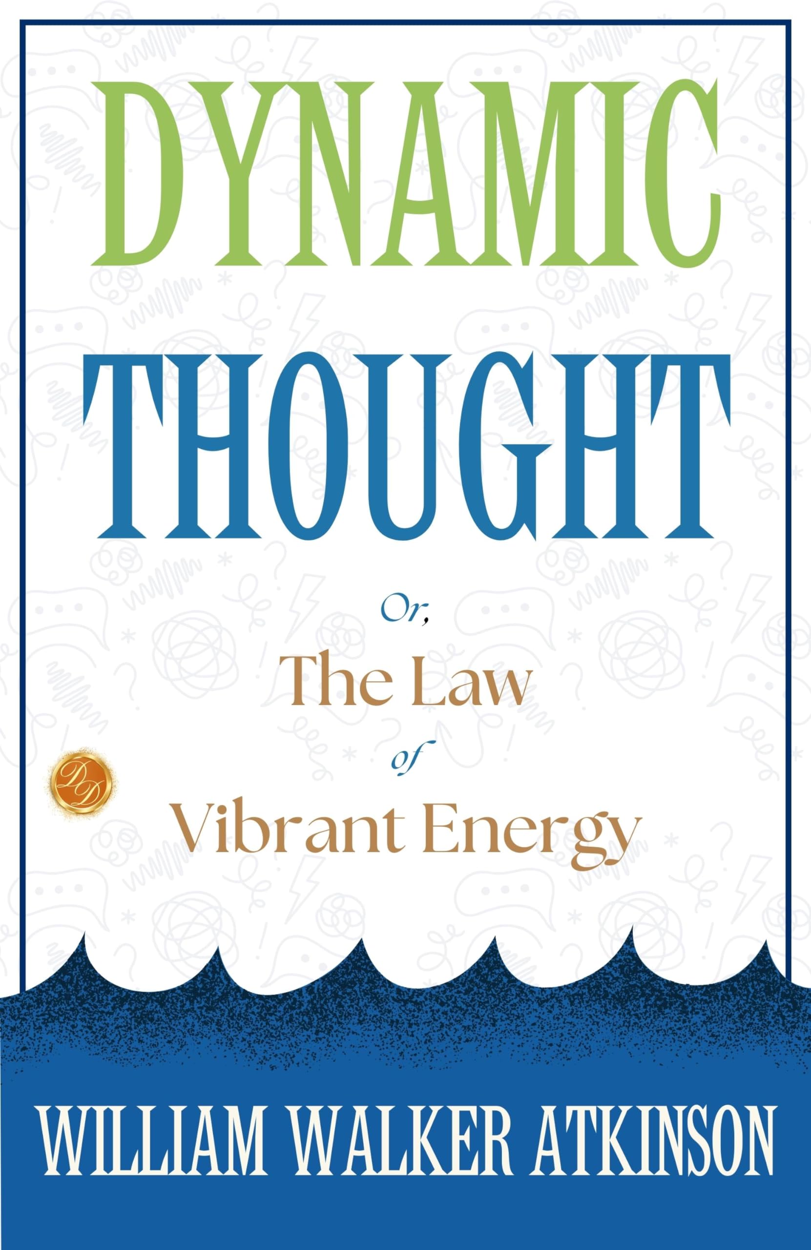 Buy Dynamic Thought; Or, The Law of Vibrant Energy: William Walker ...