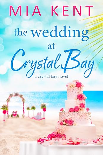 Amazon.com: The Wedding at Crystal Bay (Crystal Bay Novel Book 8) eBook : Kent, Mia: Kindle Store