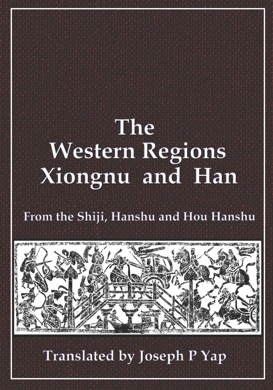 The Western Regions, Xiongnu and Han: From the Shiji, Hanshu and Hou ...