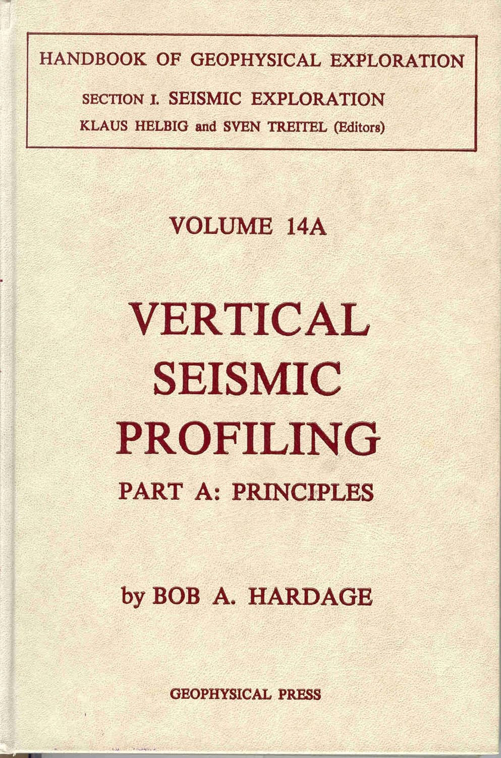 Vertical Seismic Profiling Part A: Principles (Handbook of geophysical exploration volume 14A ...