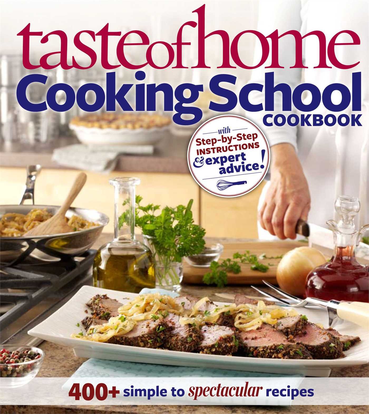 Taste of Home: Cooking School Cookbook: 400 + Simple to Spectacular ...