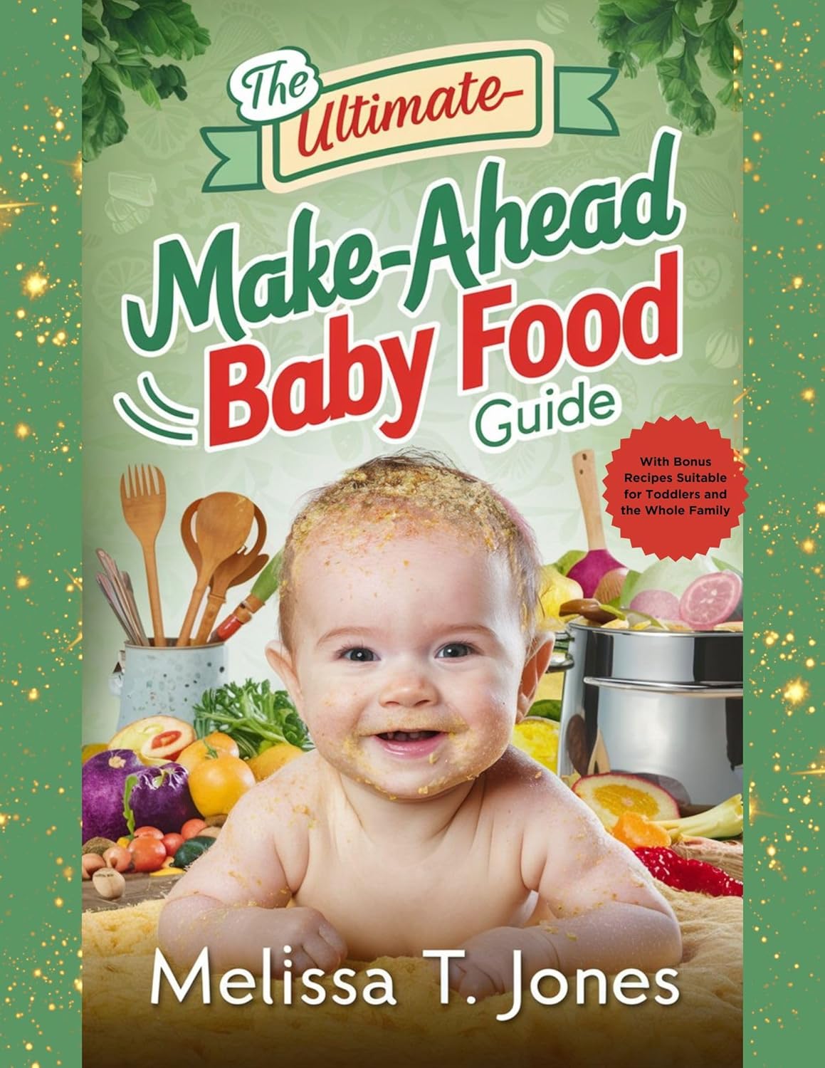 Amazon.com: The Ultimate Make-Ahead Baby Food Guide : With Bonus ...