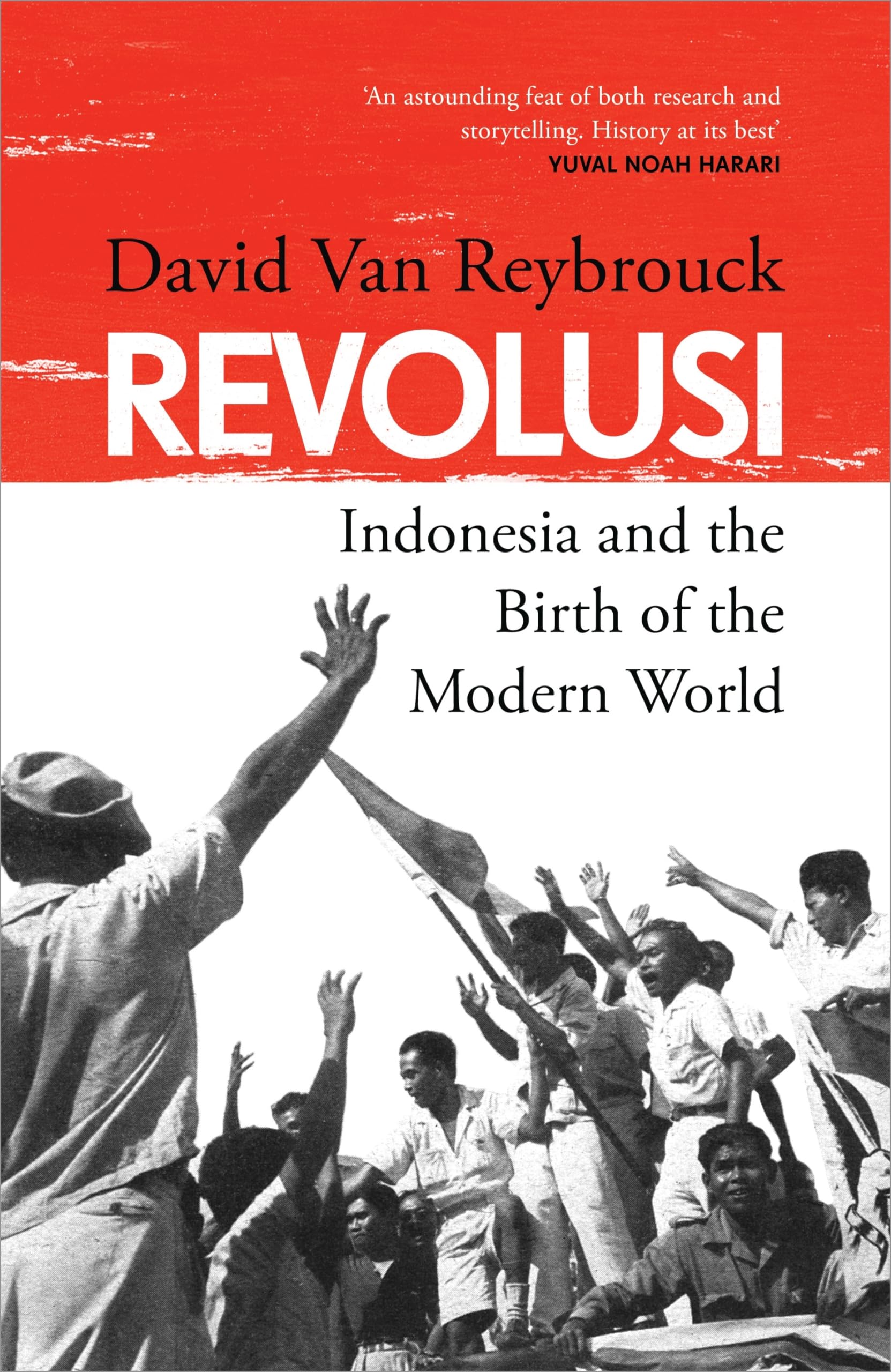 Revolusi: Indonesia and the Birth of the Modern World : Reybrouck ...
