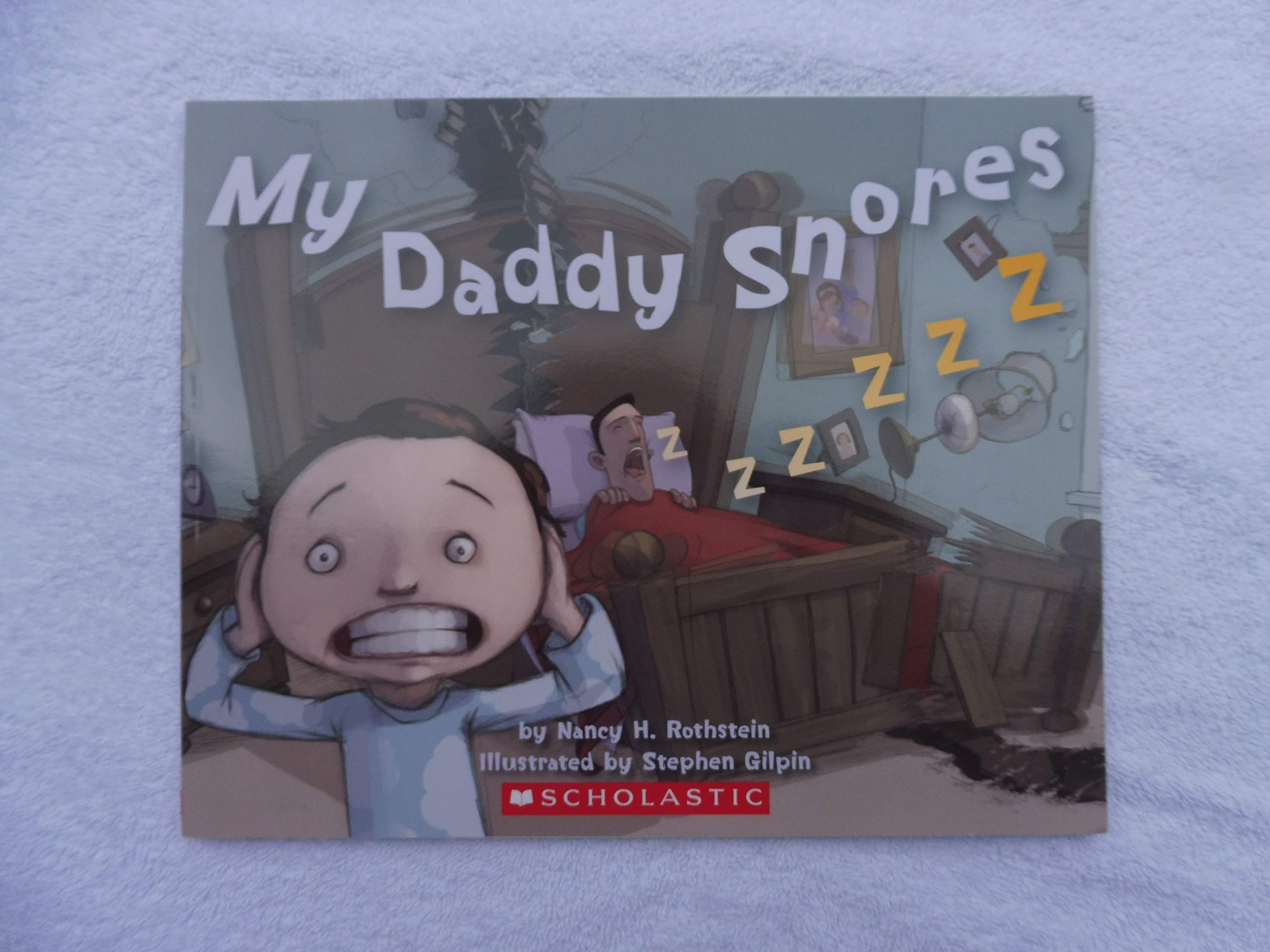 My Daddy Snores: Rothstein, Nancy, Gilpin, Stephen: 9780545028349 ...