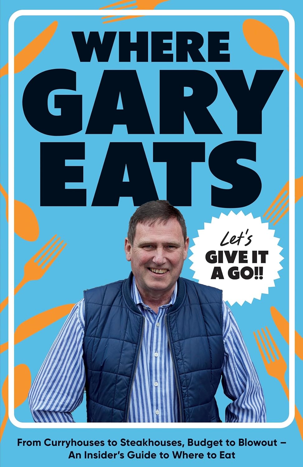 Amazon.com: Where Gary Eats: From Curryhouses to Steakhouses, Budget to Blowout – An Insider’s ...