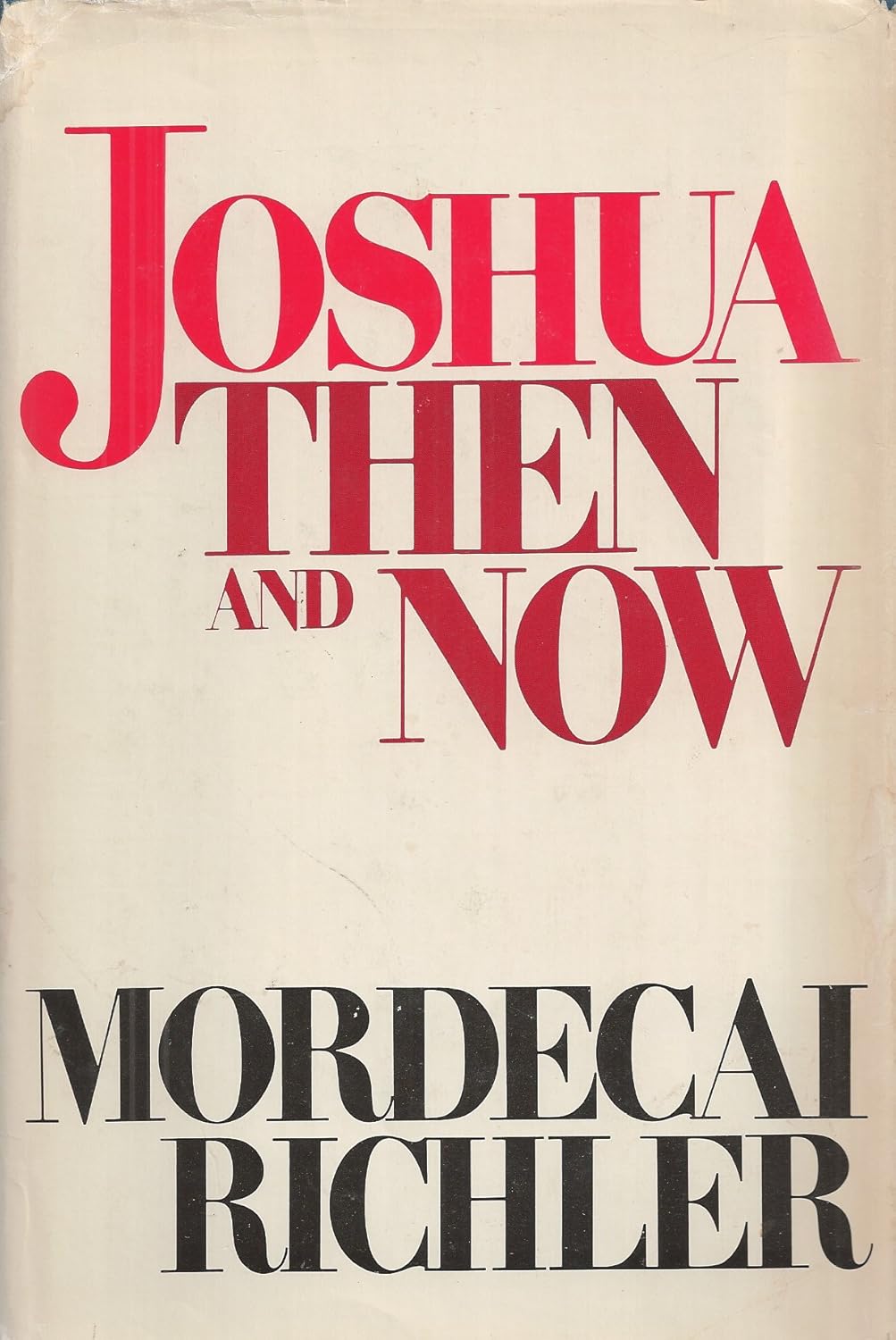 Amazon.com: Joshua Then and Now: 9780771074929: Richler, Mordecai: Books