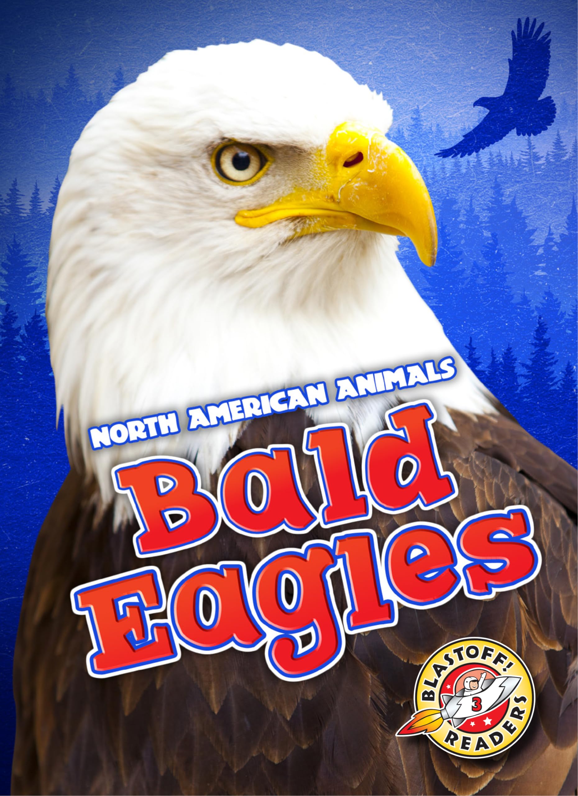 Bald Eagles (Blastoff! Readers: North American Animals) (North American ...