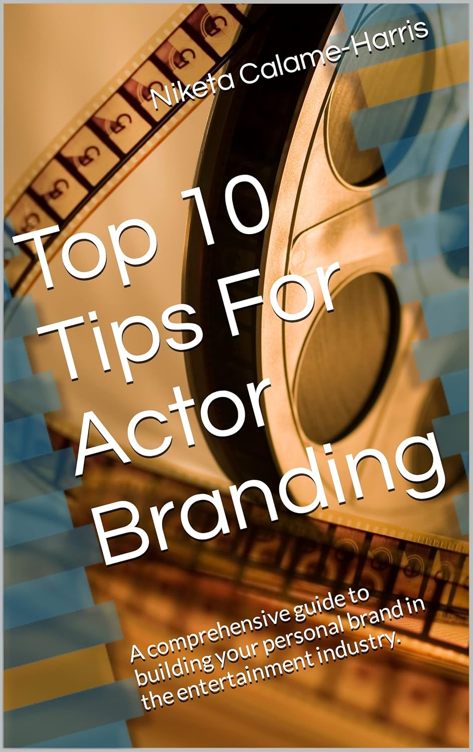 Top 10 Tips For Actor Branding: A comprehensive guide to building your ...